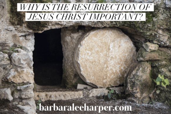 Why Is the Resurrection of Jesus Christ Important? | Stray Thoughts