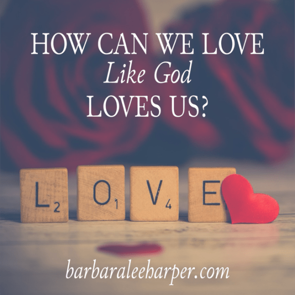 How Can We Love Like God Loves Us? | Stray Thoughts